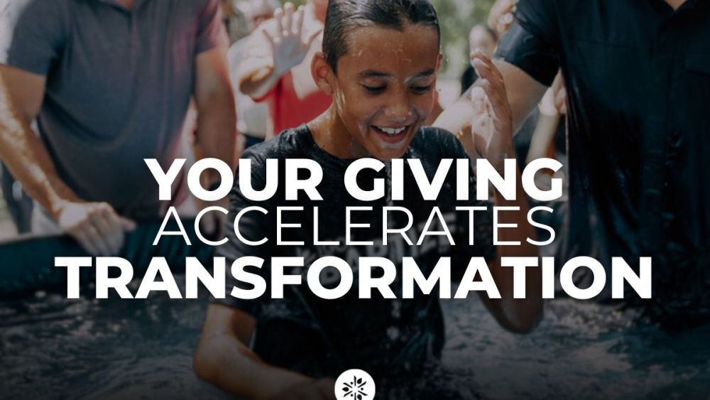 Your Giving Accelerates Transformation